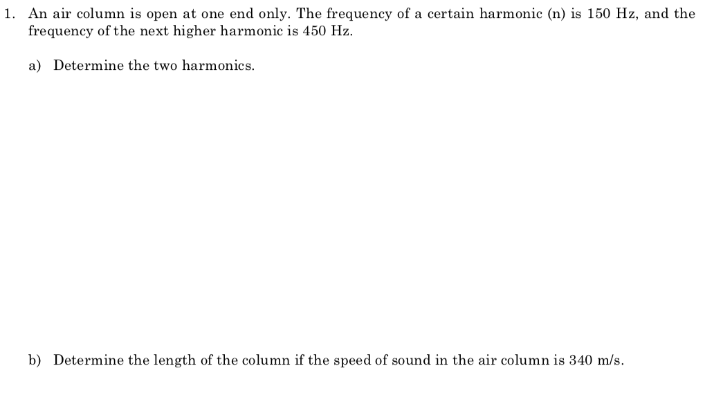 Solved 1. An air column is open at one end only. The | Chegg.com