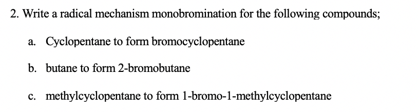 Solved 2. Write a radical mechanism monobromination for the | Chegg.com