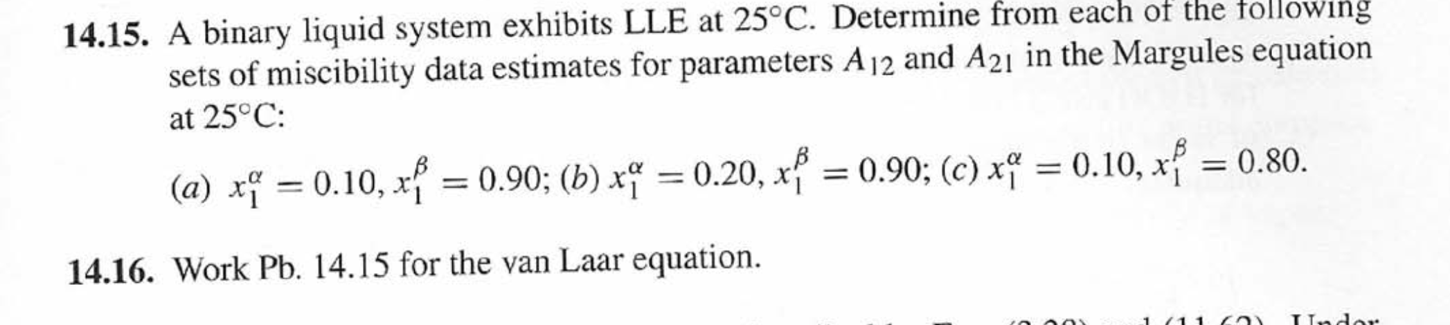 Solved 14.15. A binary liquid system exhibits LLE at 25∘C. | Chegg.com