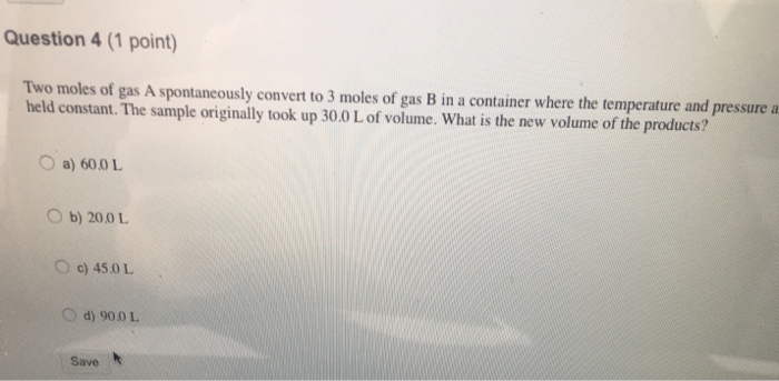 Solved Question 4 (1 point) Two moles of gas A spontaneously | Chegg.com