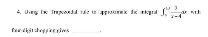 Solved 4. Using the Trapezoidal rule to approximate the | Chegg.com