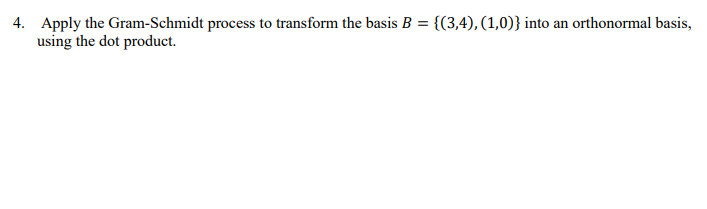 Solved 4. Apply the Gram-Schmidt process to transform the | Chegg.com