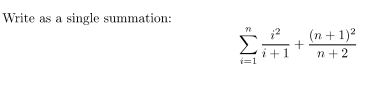 Solved Write as a single summation: ∑i=1ni+1i2+n+2(n+1)2 | Chegg.com