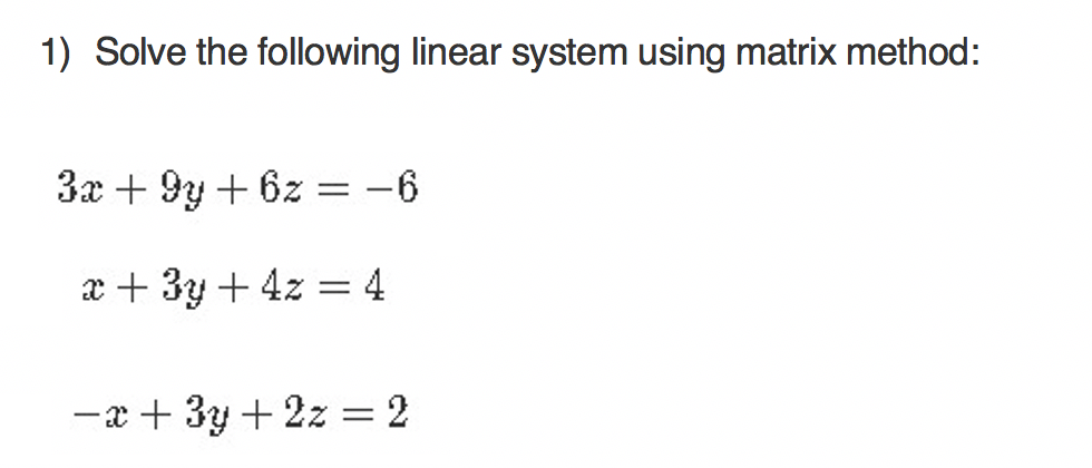 Solved 1) Solve the following linear system using matrix | Chegg.com