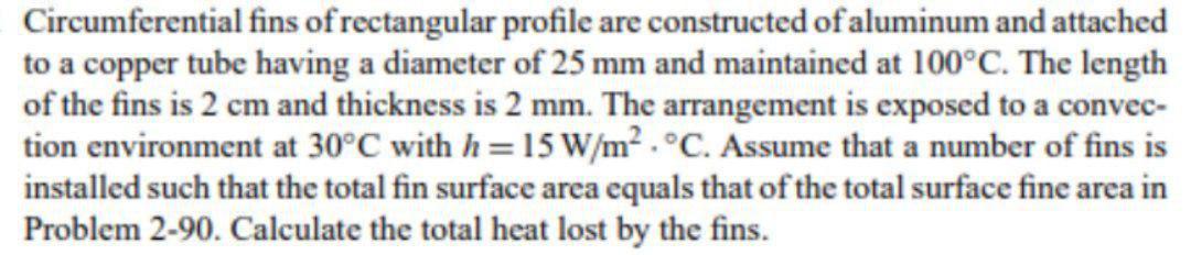 Solved Circumferential fins of rectangular profile are | Chegg.com