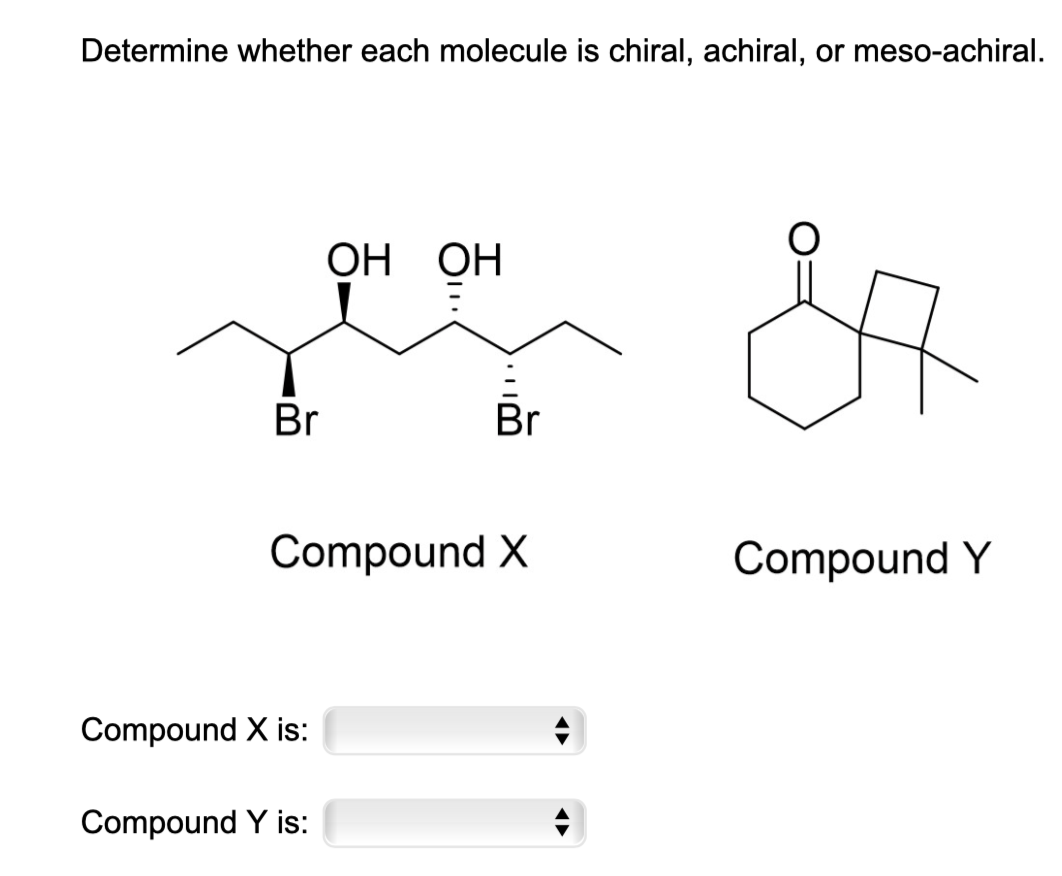 Solved Determine whether each molecule is chiral, achiral, | Chegg.com Solved Determine whether each molecule is chiral, achiral, | Chegg.com
