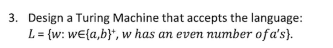 Solved 3. Design a Turing Machine that accepts the language: | Chegg.com