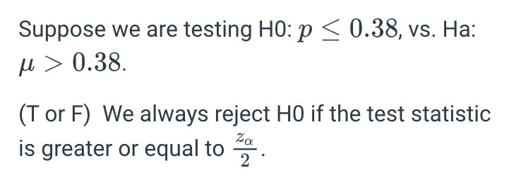 Solved Suppose we are testing H0:p≤0.38, vs. Ha : μ>0.38. ( | Chegg.com