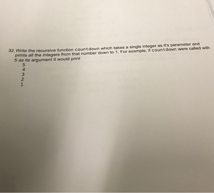 Solved 32.Write the recursive function countdown which takes | Chegg.com
