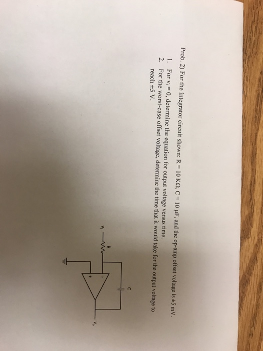 Solved Prob. 2) For the integrator circuit shown: R-10 KQ, | Chegg.com