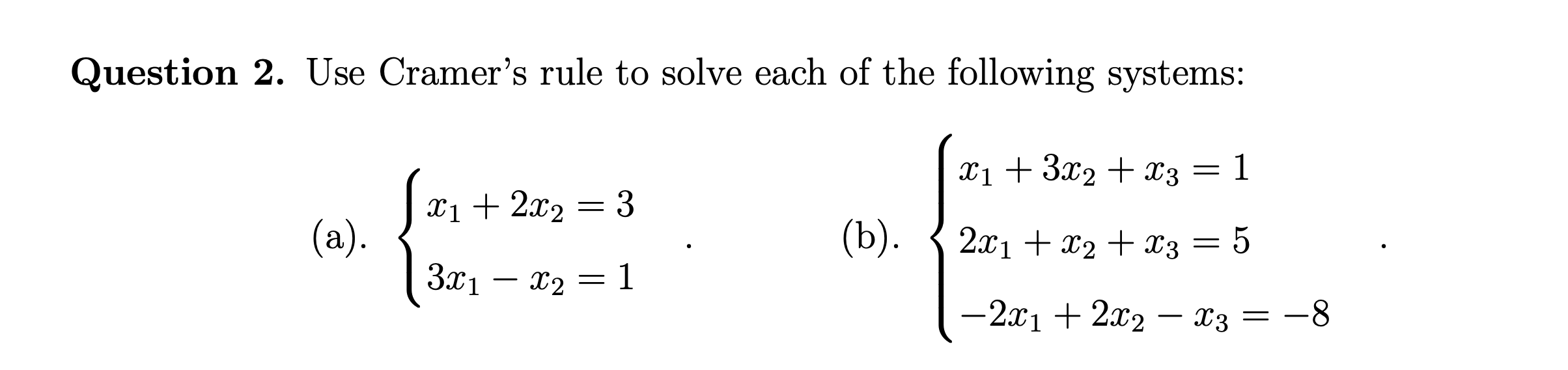 Solved Question 2. Use Cramer's rule to solve each of the | Chegg.com