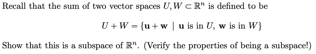 Solved Recall that the sum of two vector spaces U,W⊂Rn is | Chegg.com