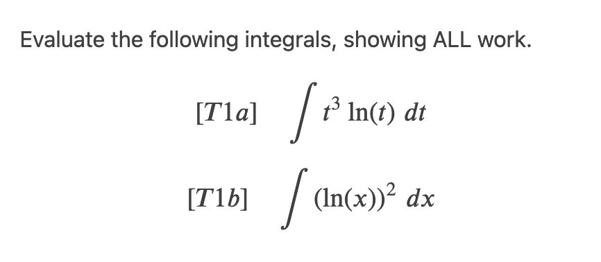 Solved Evaluate the following integrals, showing ALL work. | Chegg.com Solved Evaluate the following integrals, showing ALL work. | Chegg.com