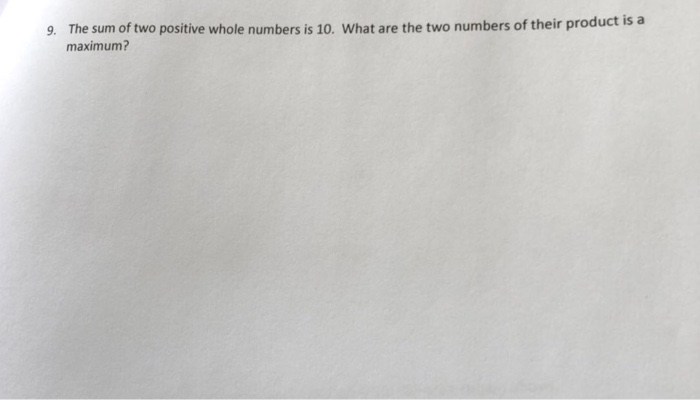 Solved The sum of two positive whole numbers is 10. What are | Chegg.com