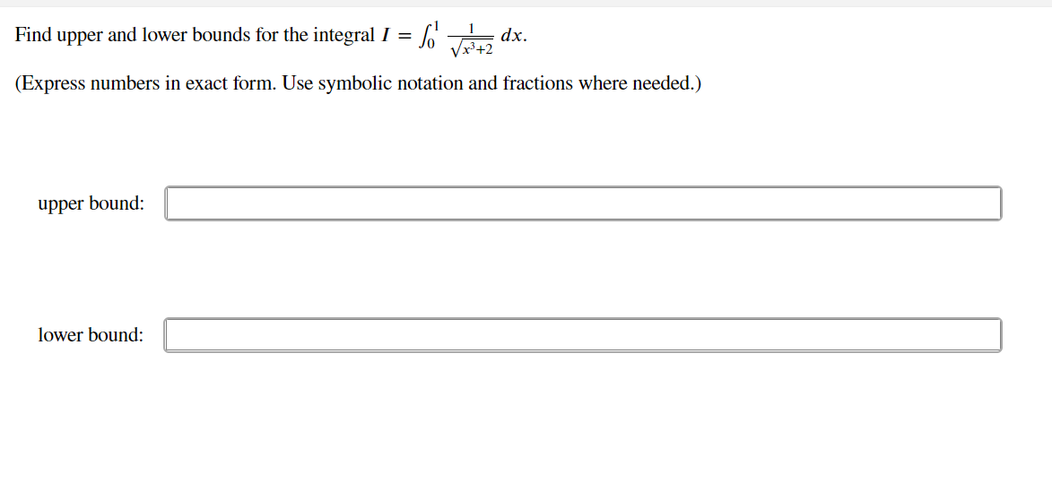 Solved = Find upper and lower bounds for the integral I = | Chegg.com