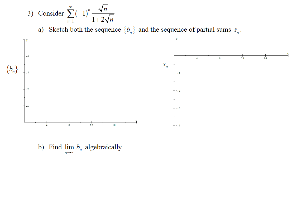 Solved 3) Consider ∑n=1∞(−1)n1+2nn a) Sketch both the | Chegg.com