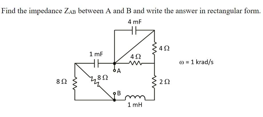 Solved Find the impedance ZAB between A and B and write the | Chegg.com