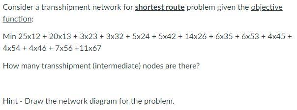 Solved Consider a transshipment network for shortest route | Chegg.com