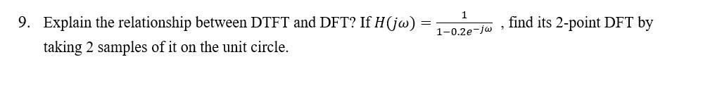 Solved 9. Explain the relationship between DTFT and DFT? If | Chegg.com
