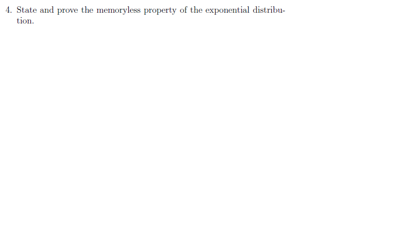 Solved 4. State and prove the memoryless property of the | Chegg.com