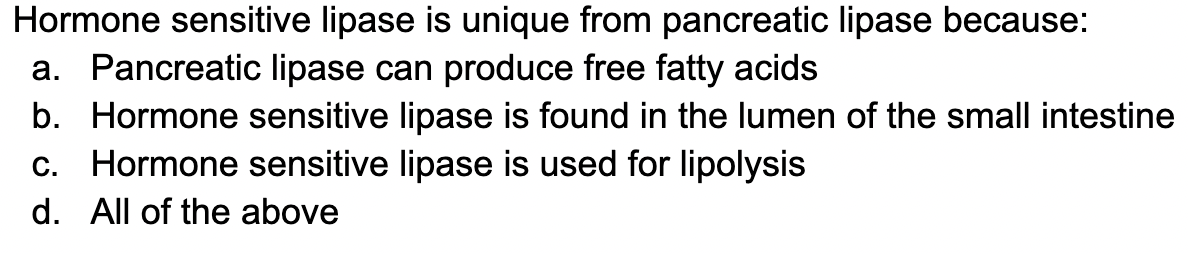 Solved Hormone sensitive lipase is unique from pancreatic | Chegg.com