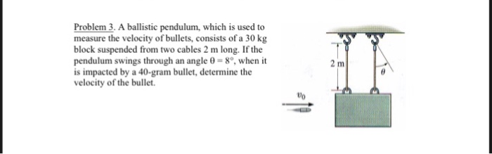 Solved Problem 3. A ballistic pendulum, which is used to | Chegg.com