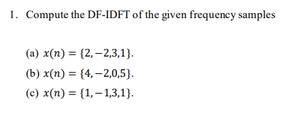 Solved 1. Compute the DF-IDFT of the given frequency samples | Chegg.com