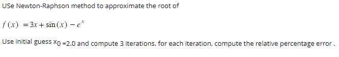 USe Newton-Raphson method to approximate the root of | Chegg.com