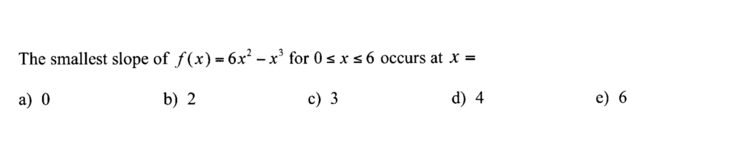 Solved smallest slope of f(x)=6x2-x3 ﻿for 0≤x≤6 ﻿occurs at | Chegg.com