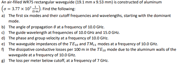 Solved An air-filled WR75 rectangular waveguide (19.1 mm x | Chegg.com