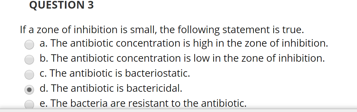 Solved QUESTION 3 If a zone of inhibition is small, the | Chegg.com