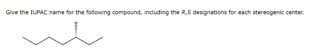 Solved Give the IUPAC name for the following compound, | Chegg.com