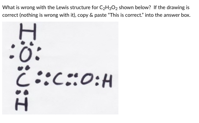 Solved What is wrong with the Lewis structure for C2H302 | Chegg.com