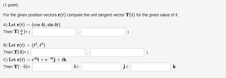 Solved (1 point) For the given position vectors r(t) compute | Chegg.com