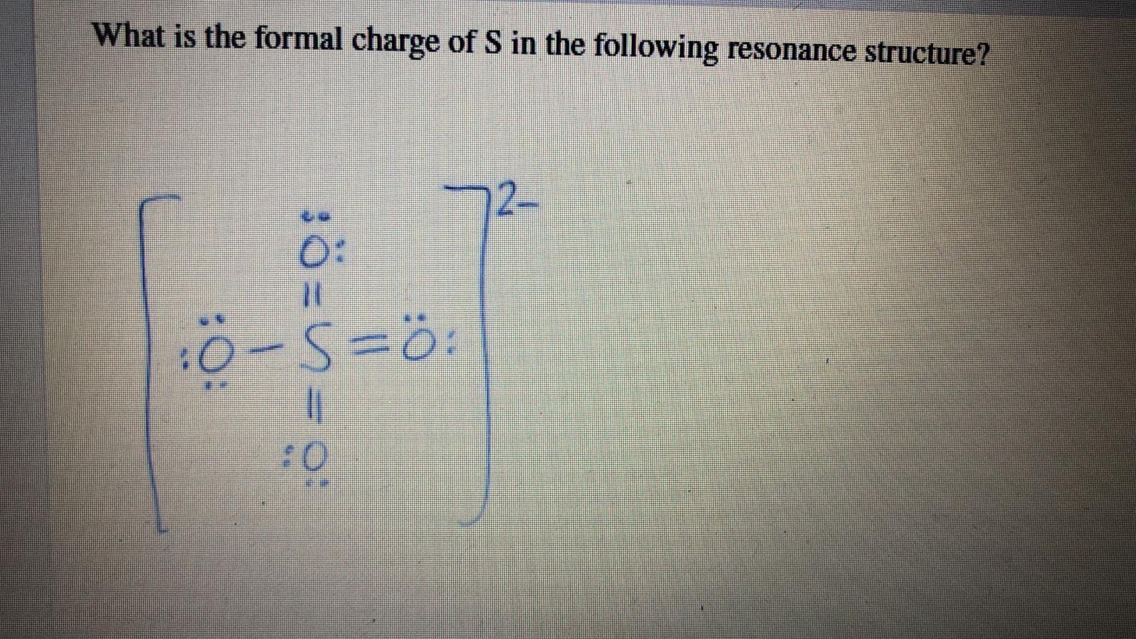 Solved What is the formal charge of S in the following | Chegg.com