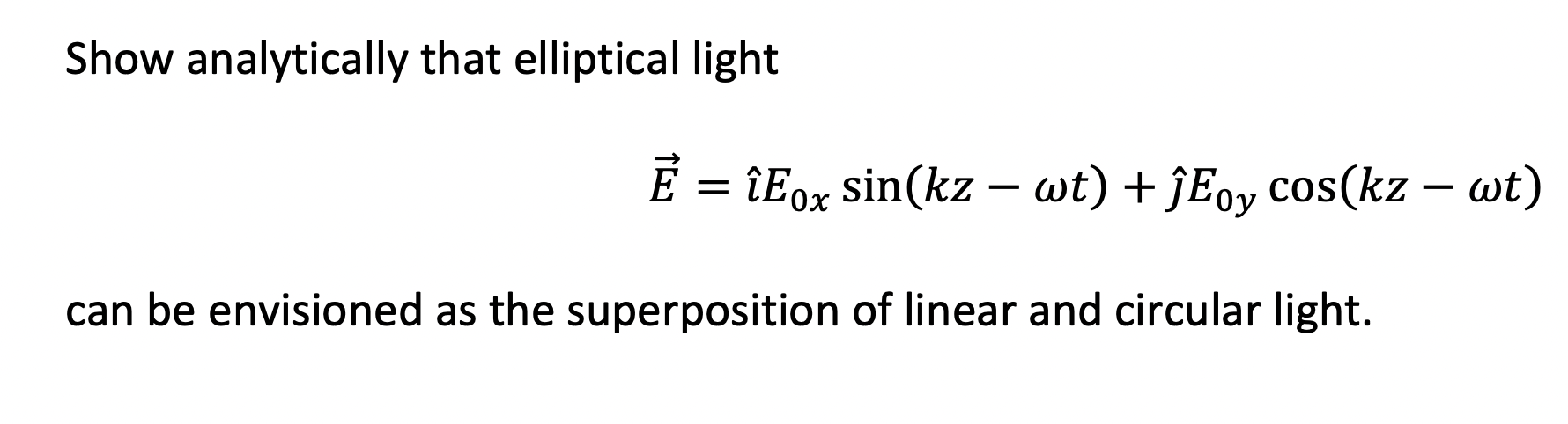 Solved Show analytically that elliptical light Ē = îЕox | Chegg.com