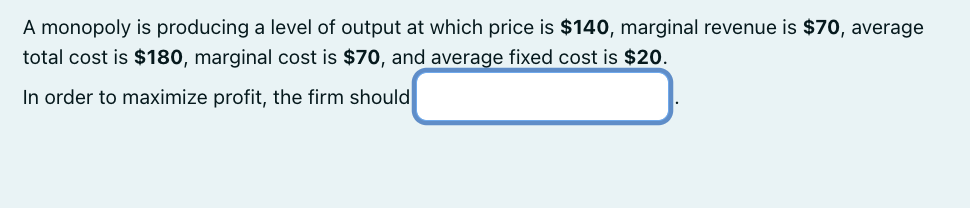 Solved by an EXPERT A monopoly is producing a level of output at which | Chegg.com