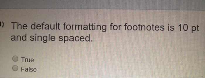 Solved ) The default formatting for footnotes is 10 pt and | Chegg.com