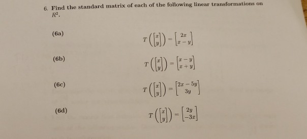 Solved 6. Find the standard matrix of each of the following | Chegg.com