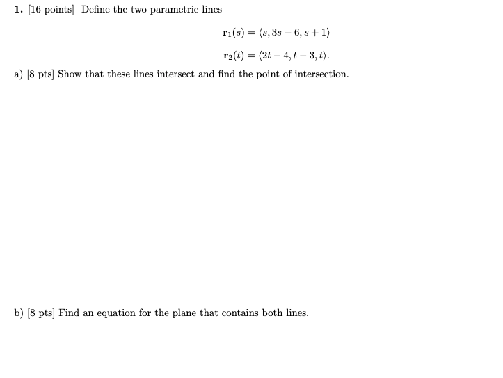 Solved 1. (16 points) Define the two parametric lines ri(s) | Chegg.com