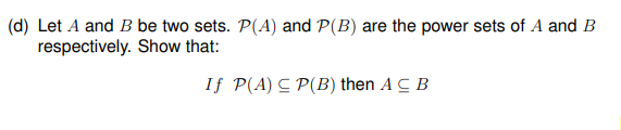 Solved (d) ﻿Let A and B ﻿be two sets. P(A) ﻿and P(B) ﻿are | Chegg.com