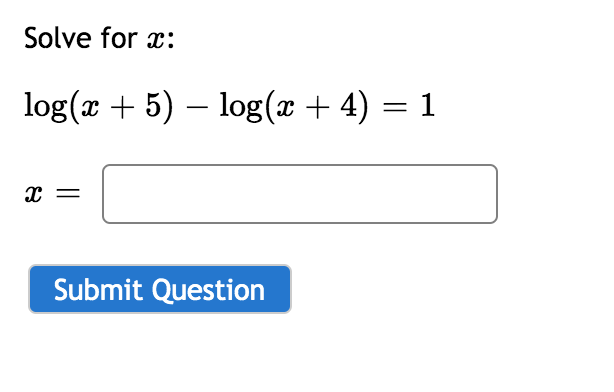 Solved Solve for x: log(x + 5) – log(x + 4) = 1 T = Submit | Chegg.com