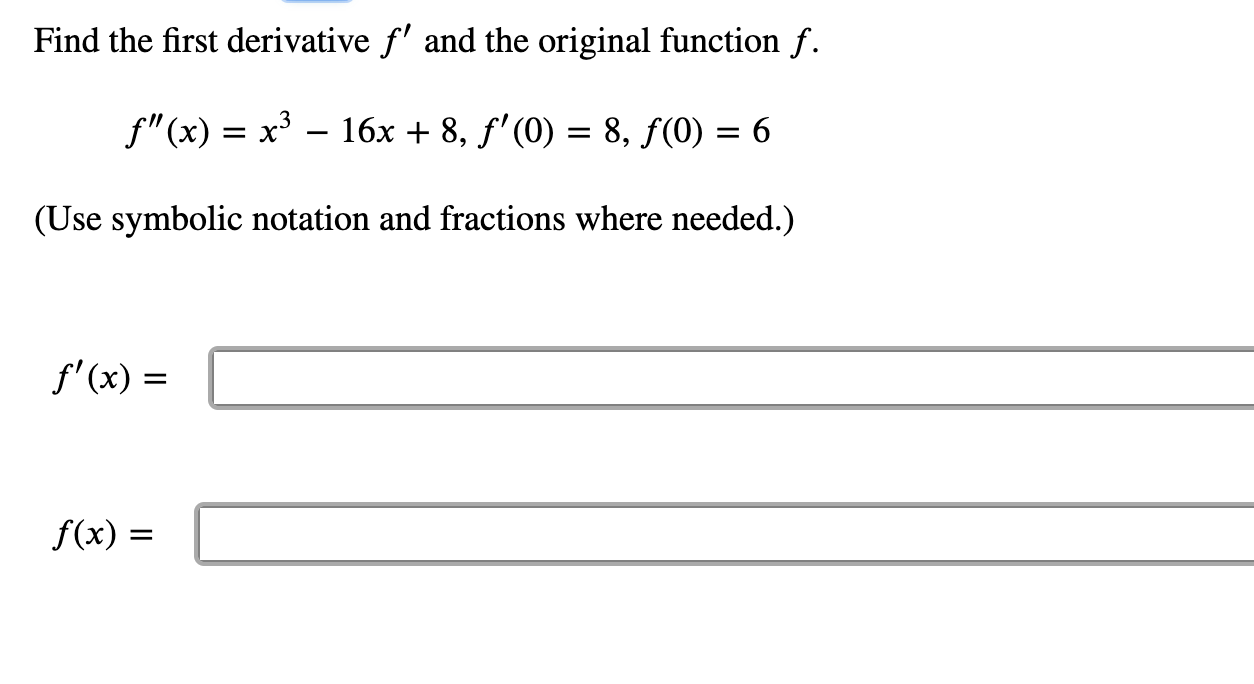 Solved Find the first derivative f' and the original | Chegg.com