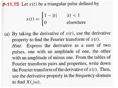 Solved P-11.15 Let X(t) be a triangular pulse defined by 1 - | Chegg.com