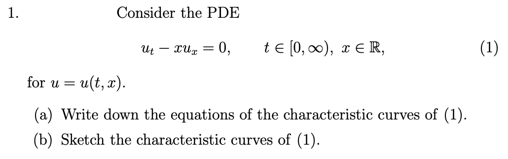 Solved Consider the PDE ut−xux=0,t∈[0,∞),x∈R for u=u(t,x). | Chegg.com