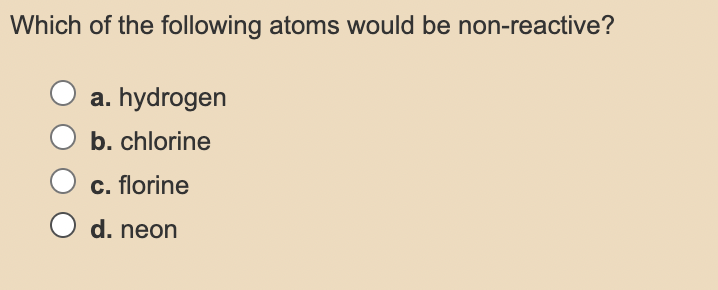 Solved Which of the following atoms would be non-reactive? | Chegg.com