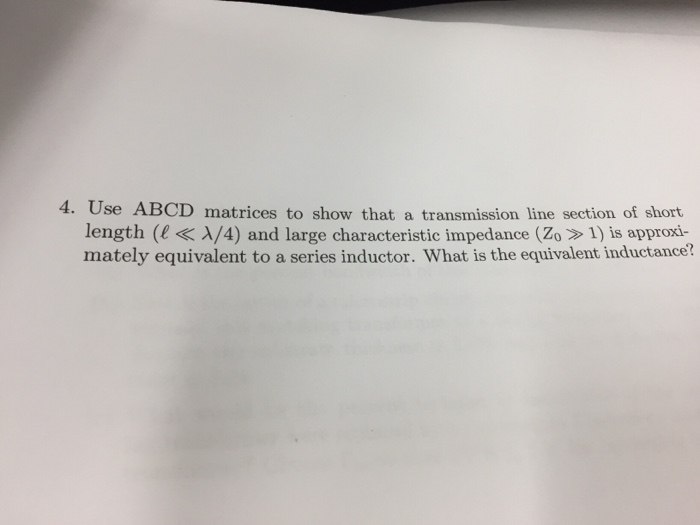 Solved 4. Use ABCD matrices to show that a transmission line | Chegg.com