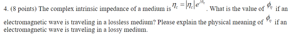Solved 4. (8 points) The complex intrinsic impedance of a | Chegg.com