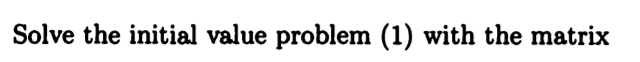 Solved Solve the initial value problem (1) with the matrix | Chegg.com
