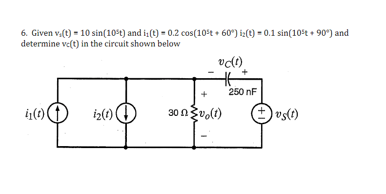 Solved 6. Given vs(t)=10sin(105t) and | Chegg.com